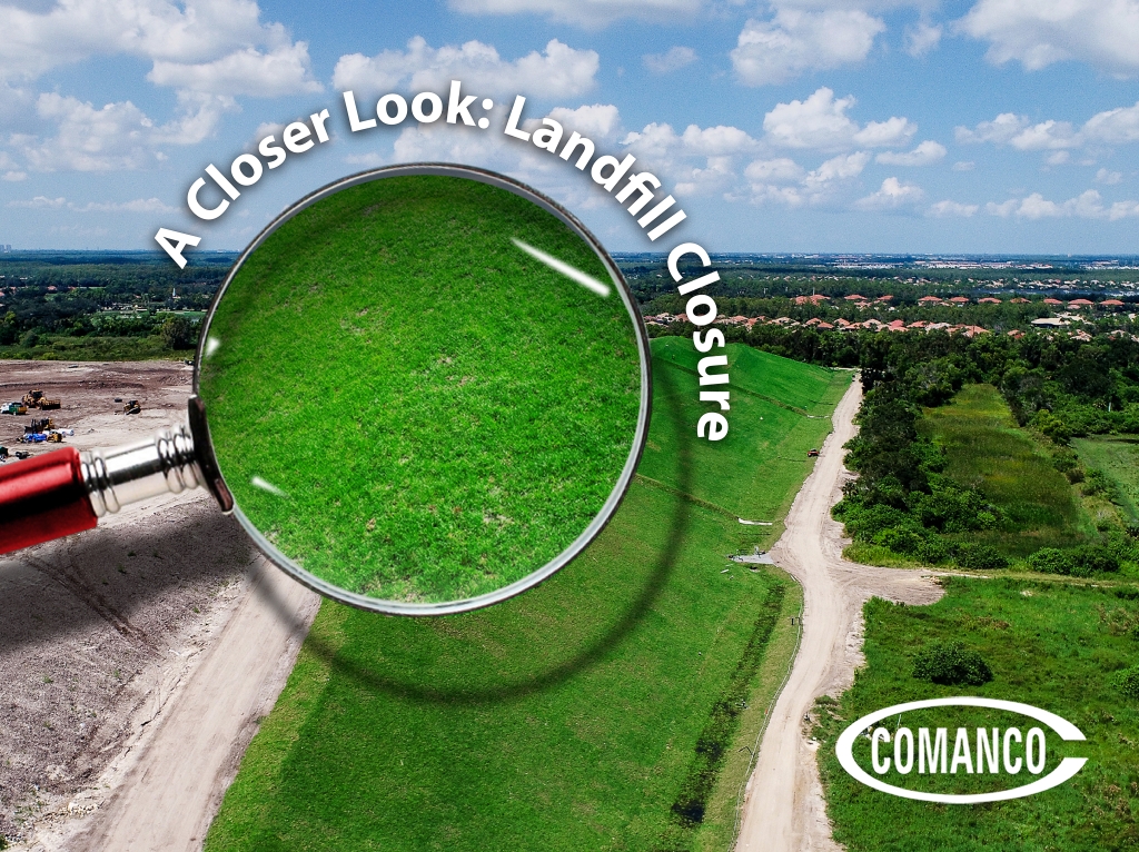 A Closer Look: Landfill Closure - COMANCO